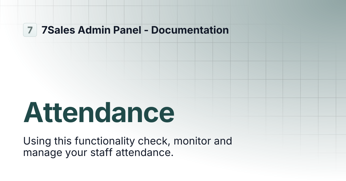 Attendance | 7Sales Admin Panel - Documentation